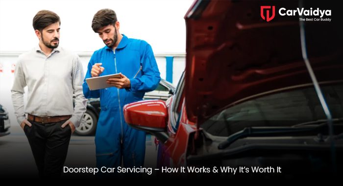 Doorstep Car Servicing – How It Works & Why It’s Worth It | CarVaidya